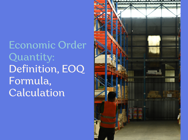 Economic Order Quantity: Definition, EOQ Formula, Calculation - Flxpoint